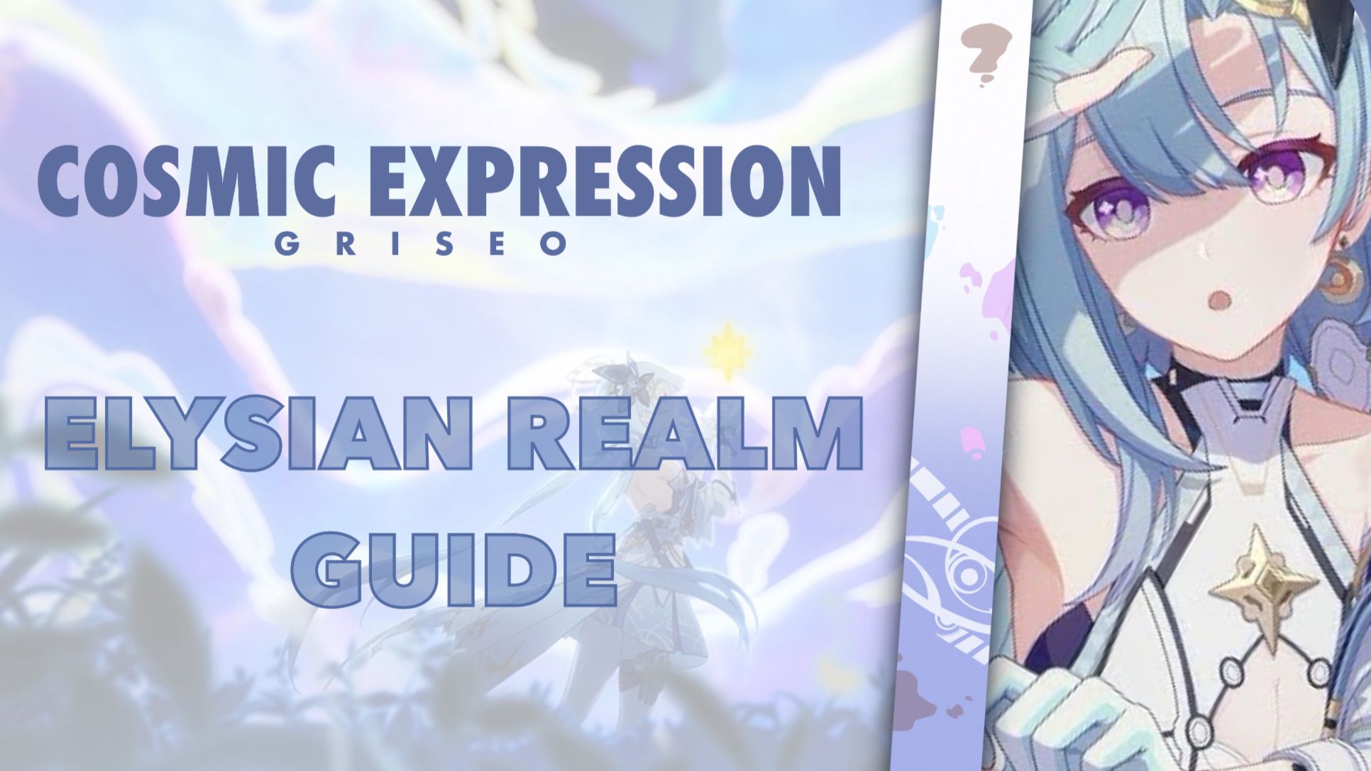Cosmic Expression - Griseo | Elysian Realm Guide | HI3rd [7.1 BETA] Honkai Impact 3rd | HoYoLAB