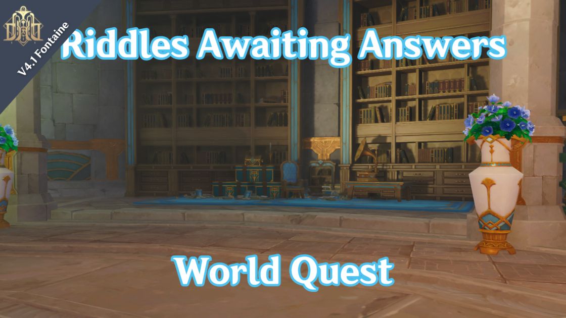 [V4.1 Guide] Riddles Awaiting Answers - World Quest (Fontaine) Genshin ...