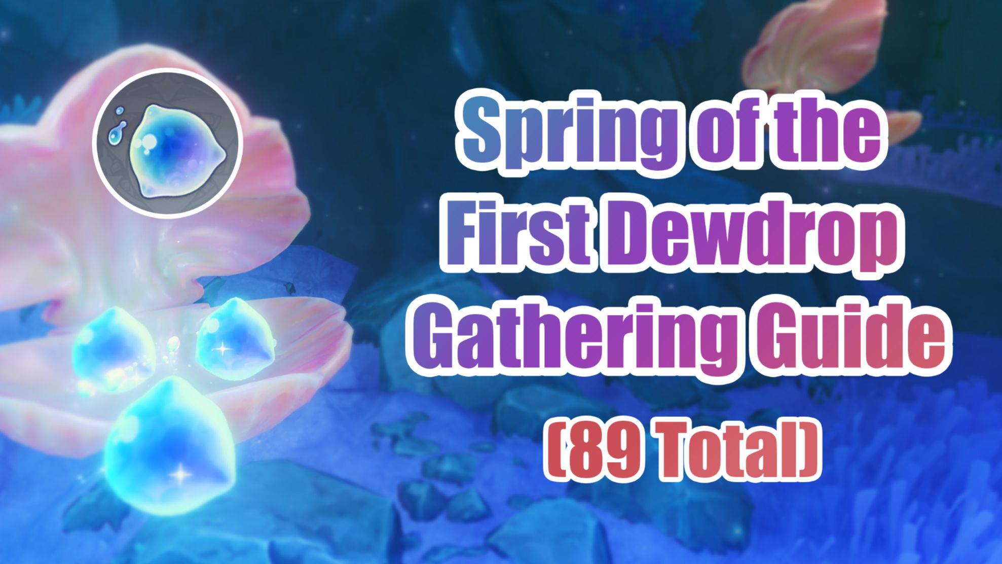 Spring of the First Dewdrop Gathering Guide (89 Total) Genshin Impact ...