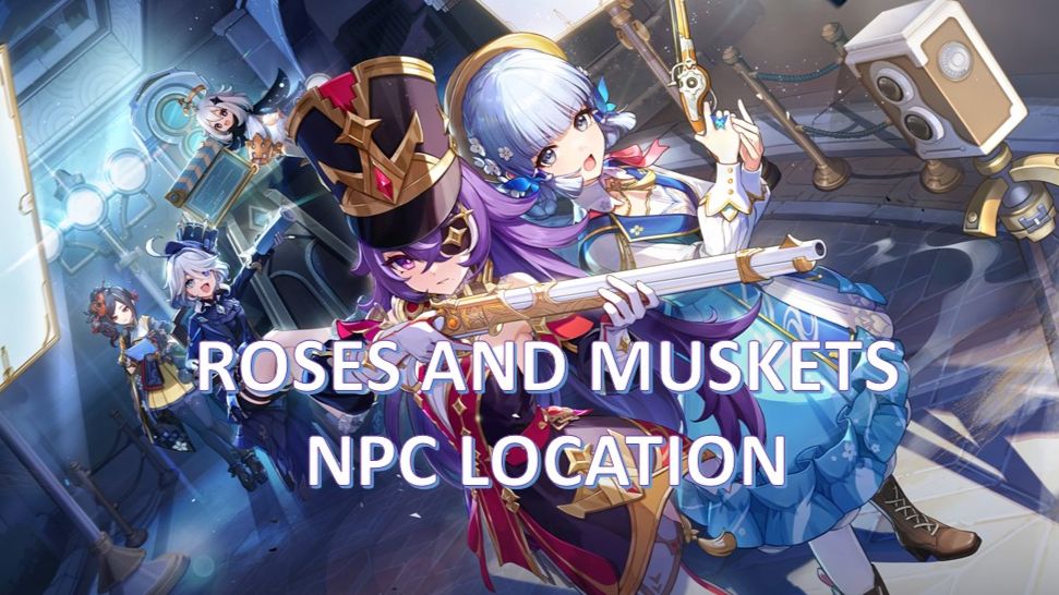 Roses and Muskets - NPC Location (Final Day) Genshin Impact | HoYoLAB
