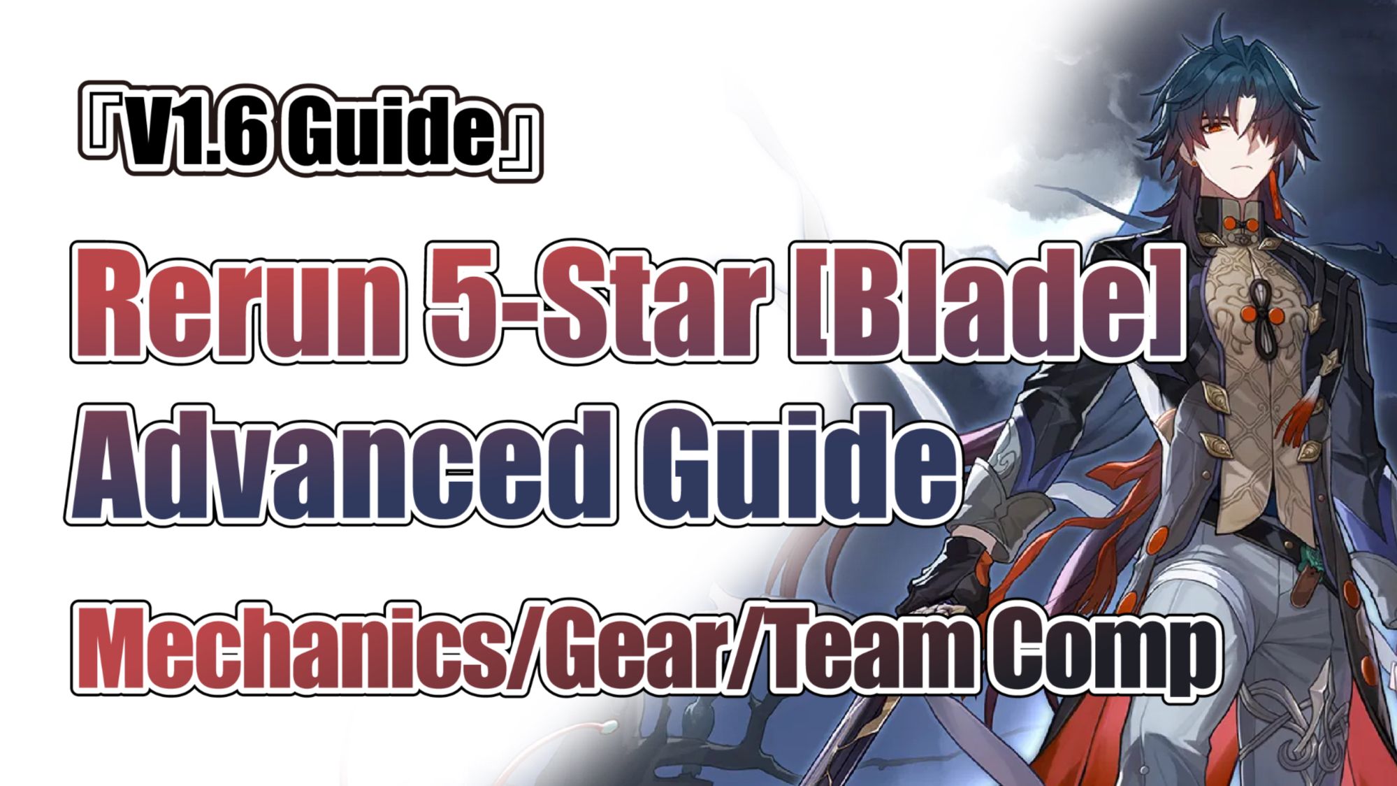 [V1.6 Guide] Rerun 5-Star [Blade] Advanced Guide - Mechanics/Gear/Team ...