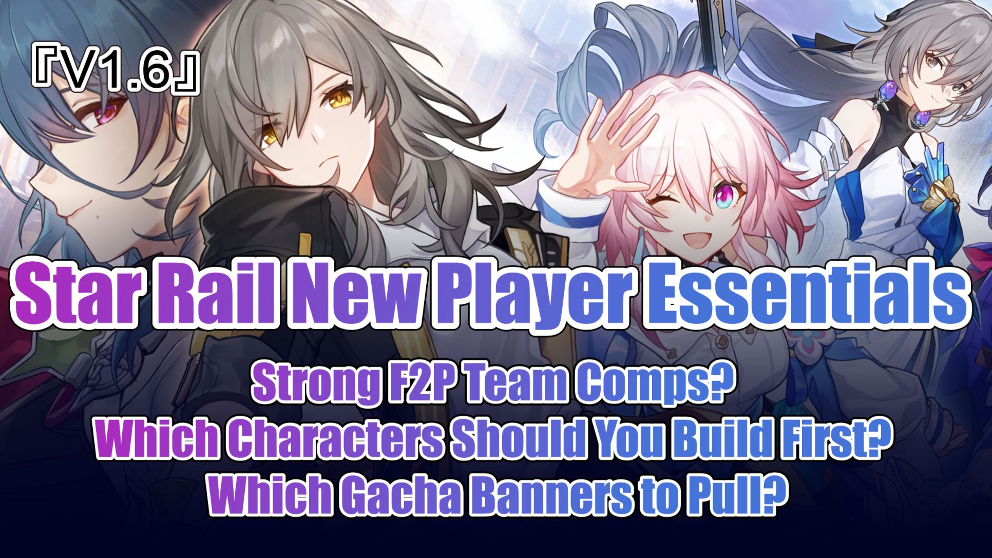 [V1.6] Star Rail New Player Essentials | Strong F2P Team Comps? Which ...