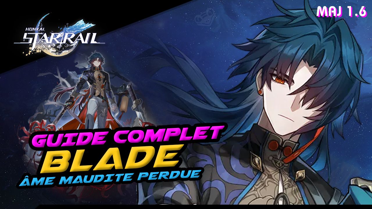 « Star Rail 1.6 » Guide complet de Blade, maj 1.6 ! Honkai: Star Rail ...