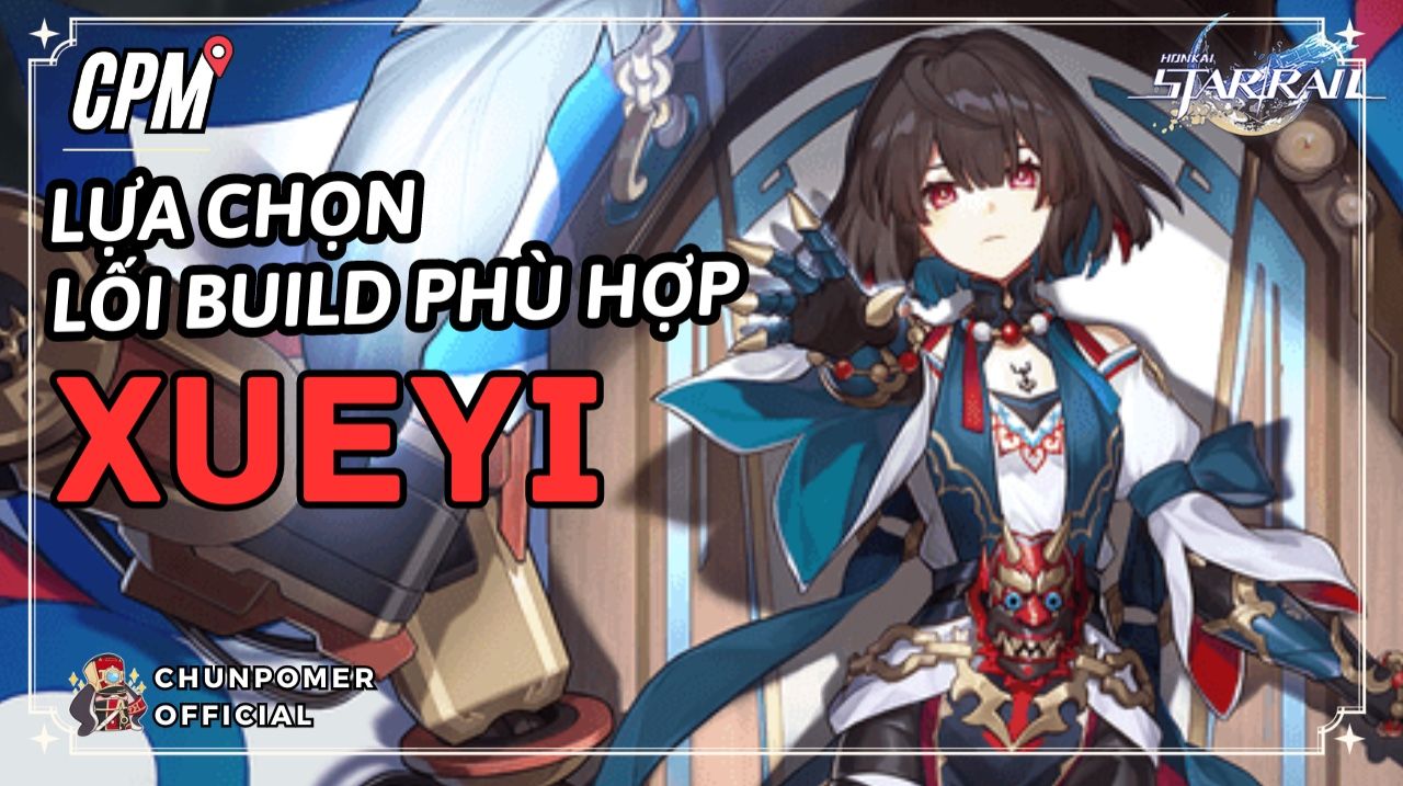 HƯỚNG DẪN BUILD XUEYI | Chunpomer Honkai: Star Rail | HoYoLAB