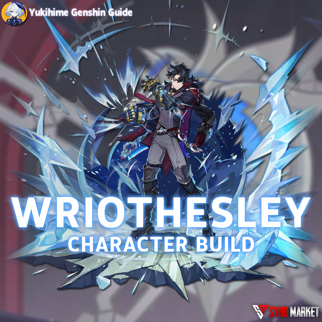 Wriothesley Build Genshin Impact | HoYoLAB