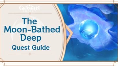 Quick ‘n’ Easy Quest Guide: The Moon-Bathed Deep (World Quest) Genshin ...