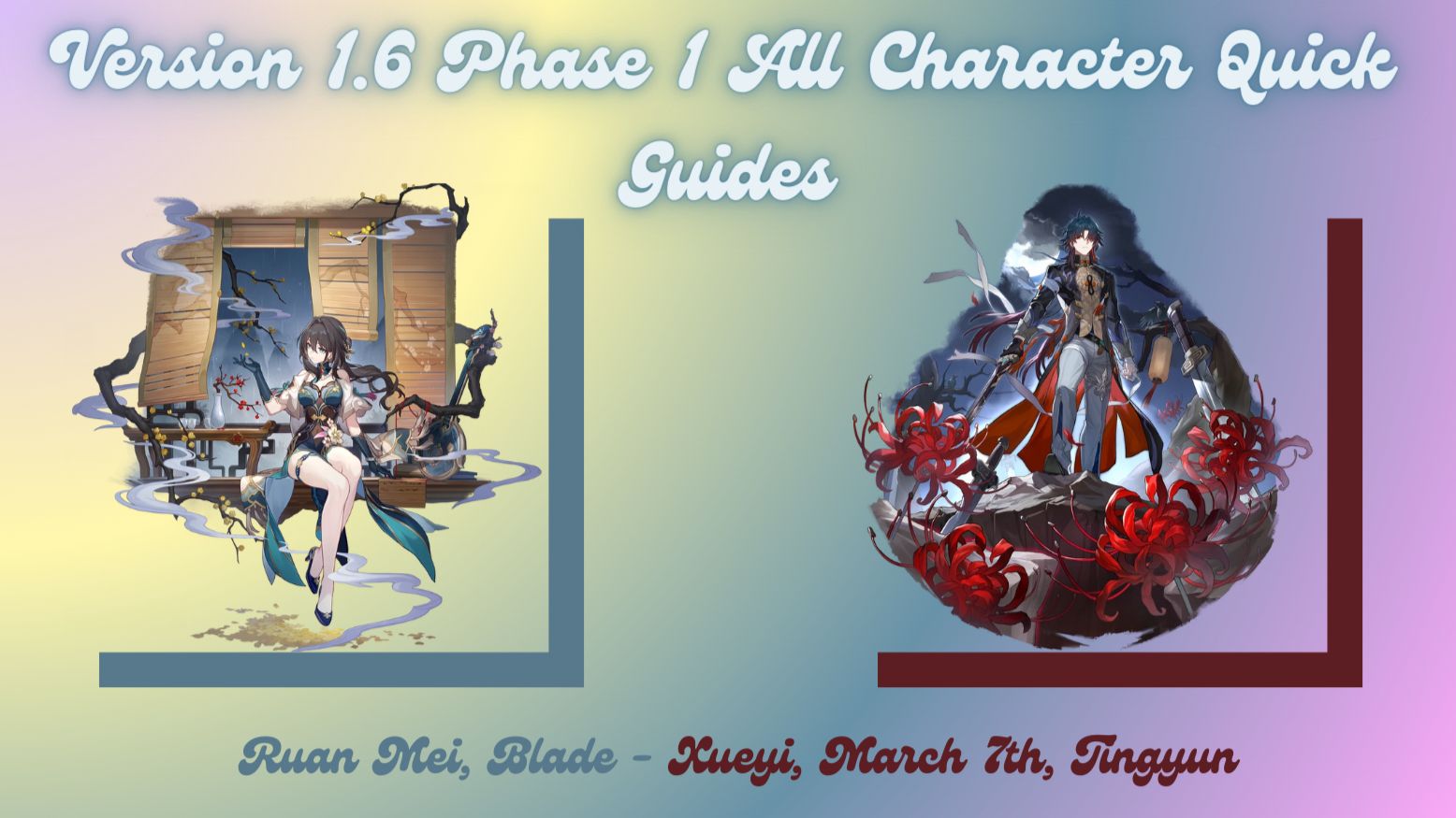StarRail1.6 - Phase 1 All Character Quick Guides | Ruan Mei, Blade, Xueyi, March 7th, Tingyun ...
