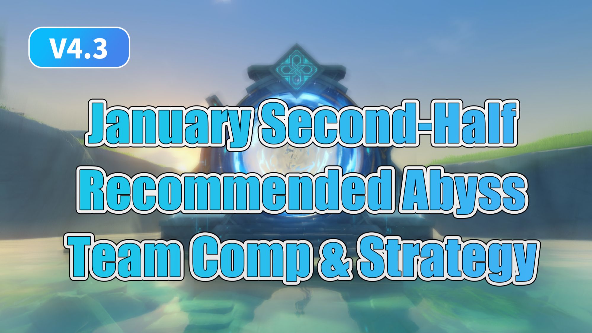 [V4.3] January Second-Half Recommended Abyss Team Comp & Strategy ...