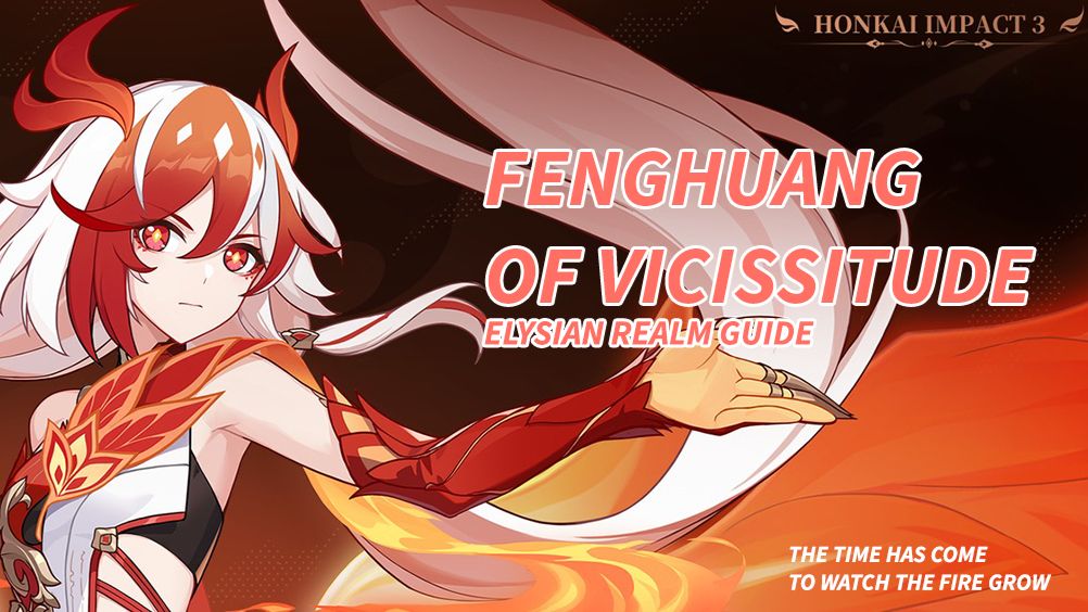 [ V7.2 BETA ] The Shape of Fire -- an Elysian Realm Guide for Fenghuang of Vicissitude Honkai ...
