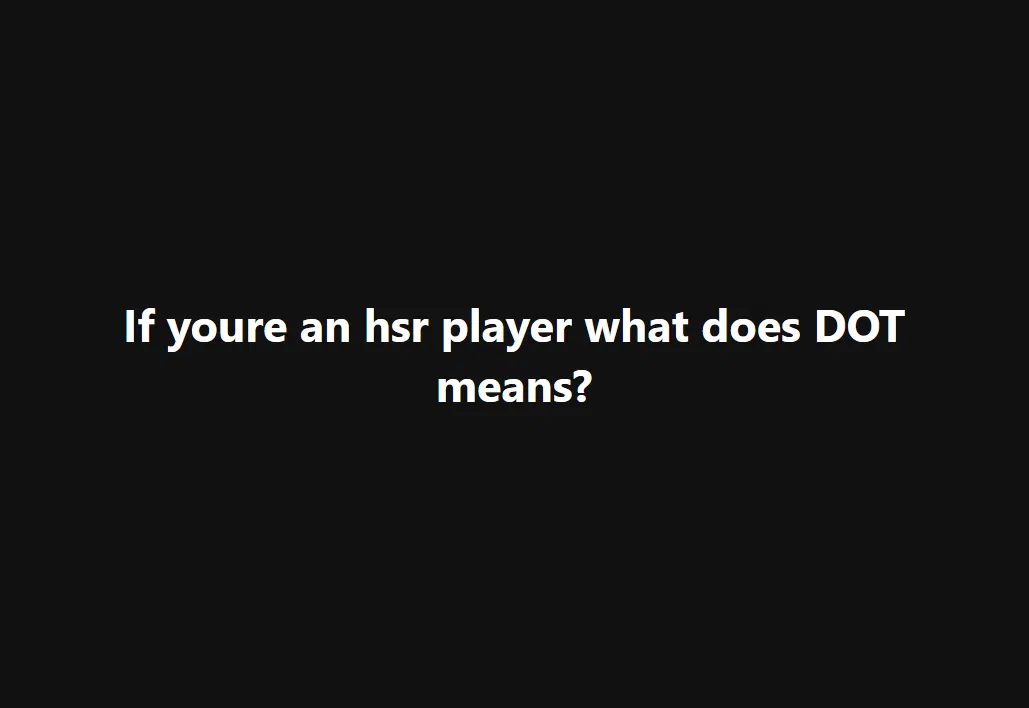 If youre an hsr player what does DOT means? Honkai: Star Rail | HoYoLAB