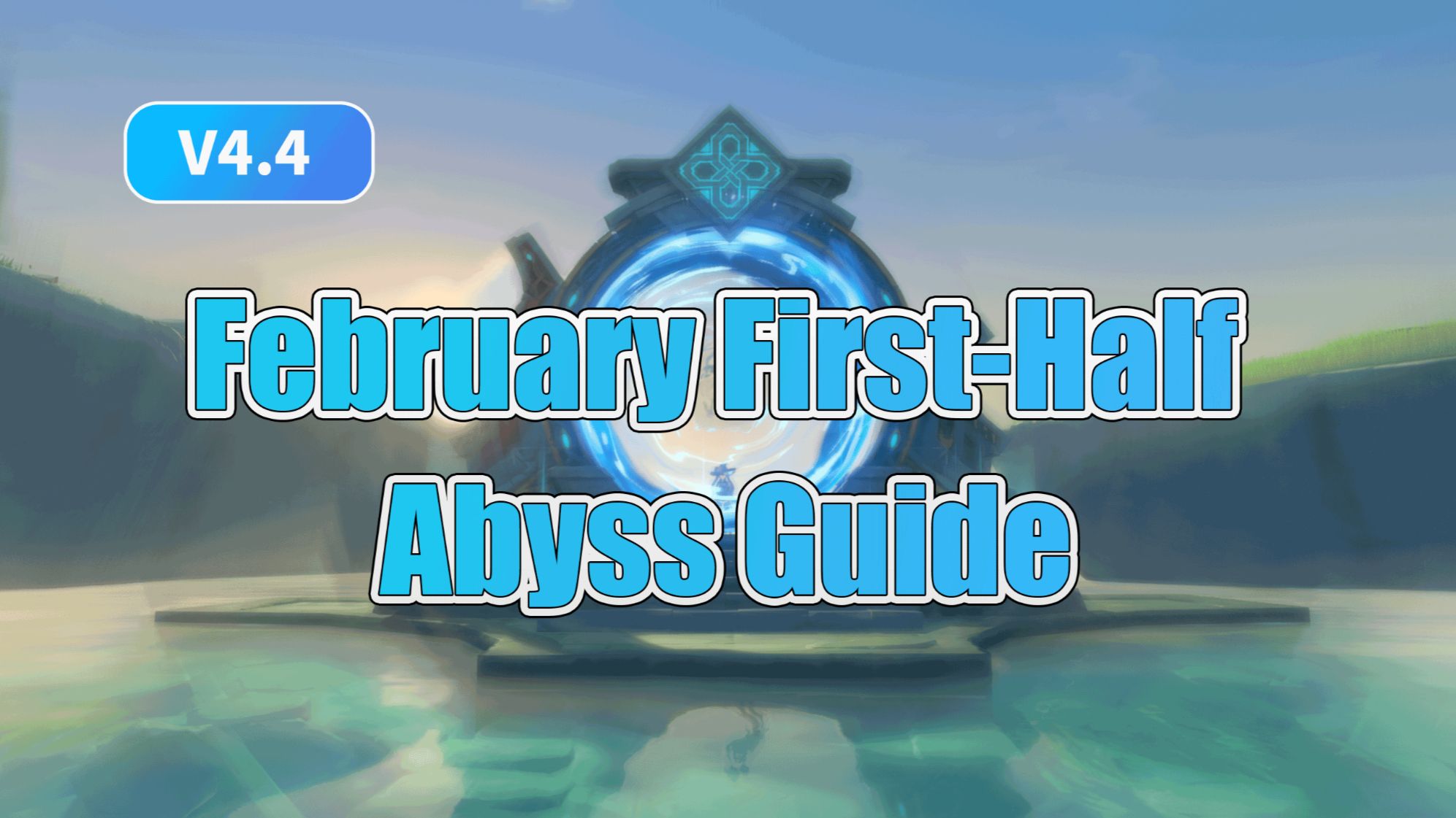 [V4.4] February First-Half Abyss Guide | F2P Full Stars Genshin Impact ...