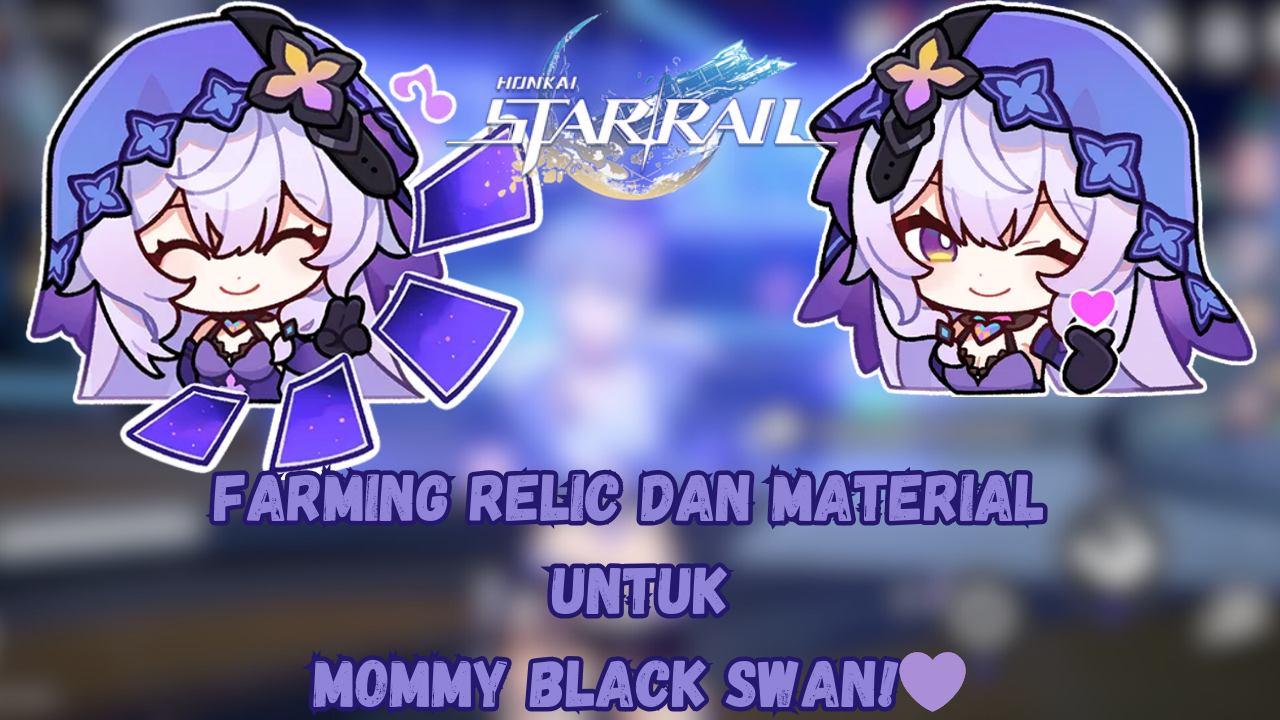 Farming Relic dan Material Untuk Mommy Black Swan💜 Honkai: Star Rail ...