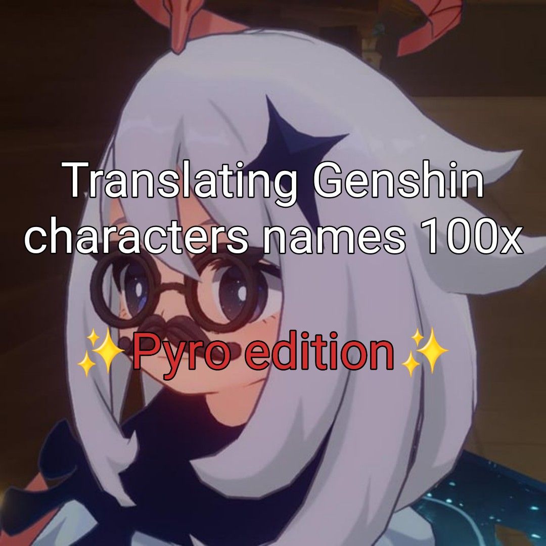 Translating Genshin names 100x - Pyro Genshin Impact | HoYoLAB