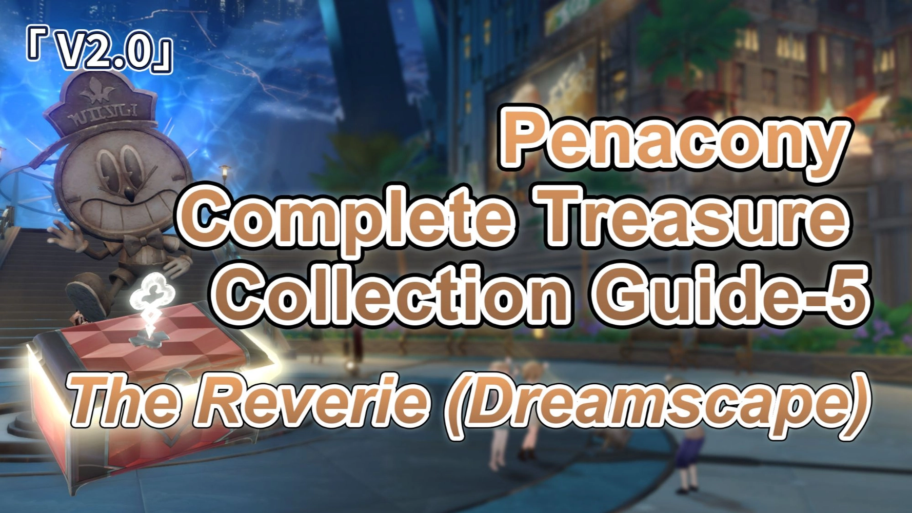 [V2.0] Penacony Complete Treasure Collection Guide (4) | A Child's ...