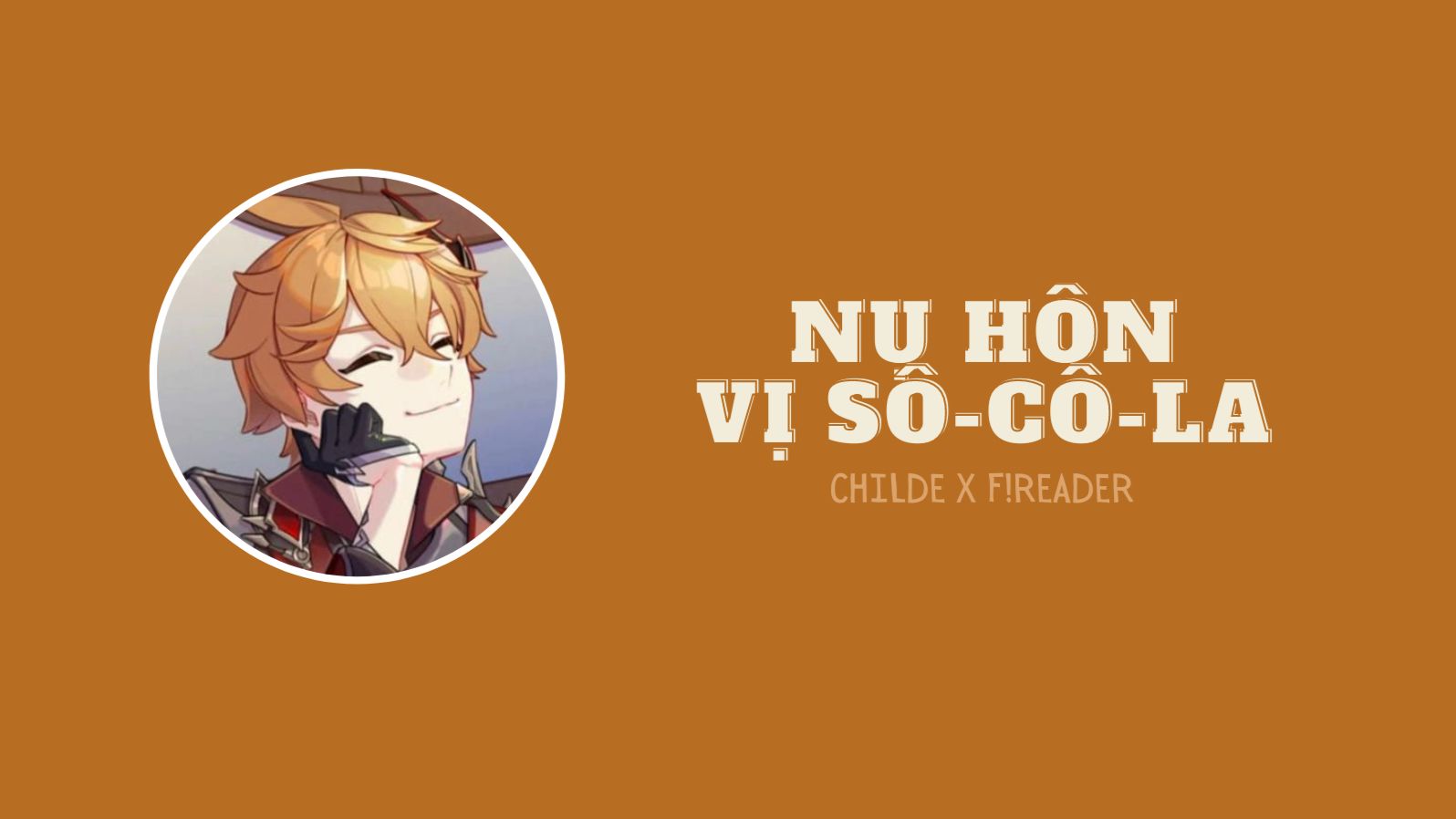 Nụ hôn vị Sô-cô-la | Childe x Reader | Valentine's Day Fanfic Genshin ...