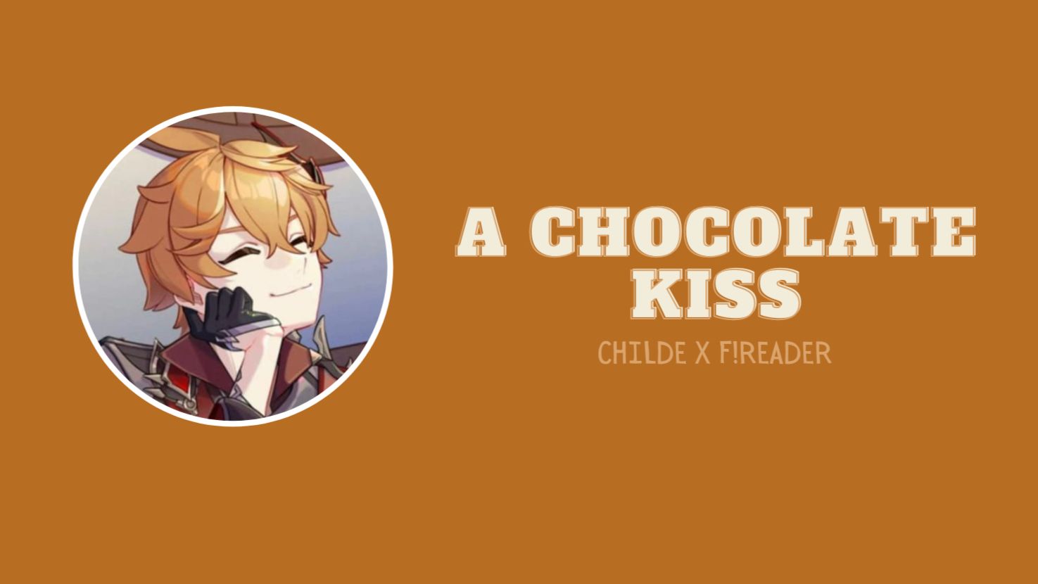 A Chocolate Kiss | Childe x Reader | Valentine's Day Fanfic Genshin ...