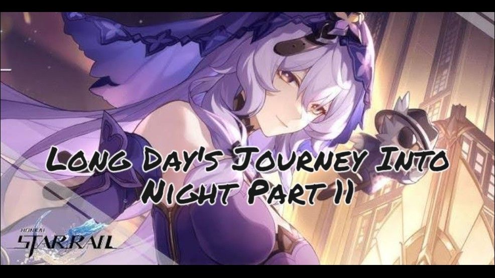 Long Day's Journey Into Night Part 11 - Honkai Star Rail Honkai: Star ...