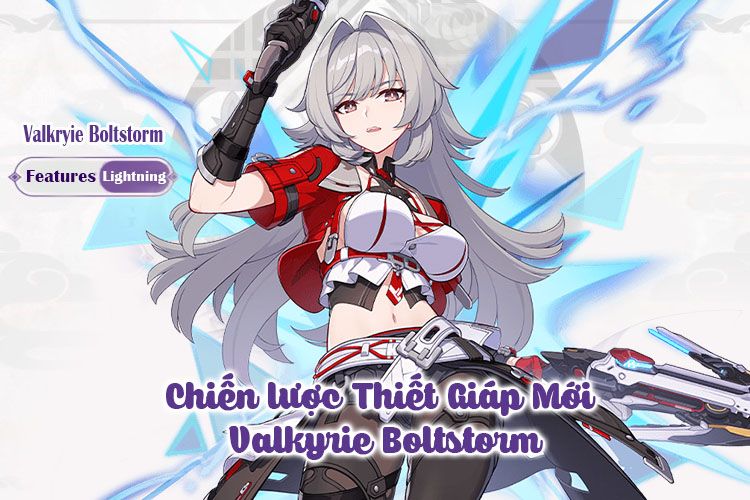 [7.3 BETA Guide] Chiến lược Thiết Giáp Mới : [Valkyrie Boltstorm] Honkai Impact 3rd | HoYoLAB