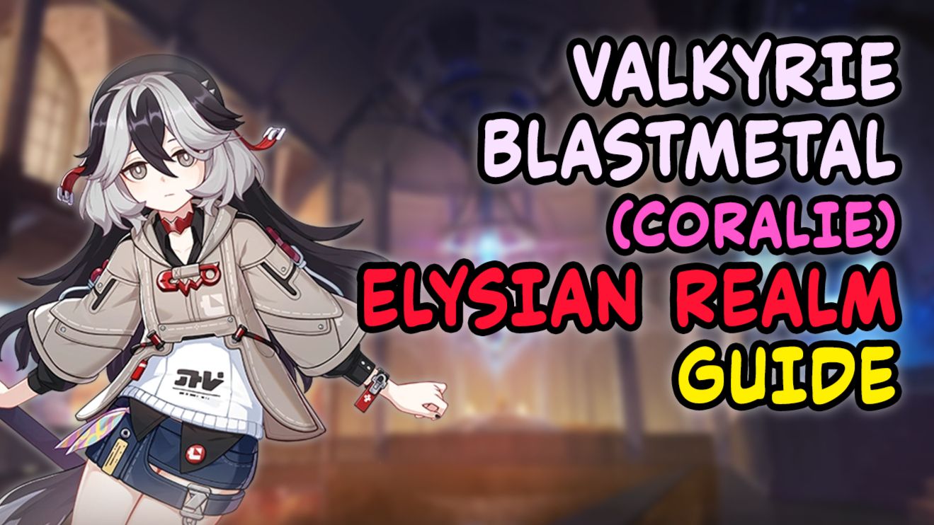 [Honkai Impact 3] Valkyrie Blastmetal (Coralie) Elysian Realm Guide (Beta v7.3) Honkai Impact ...