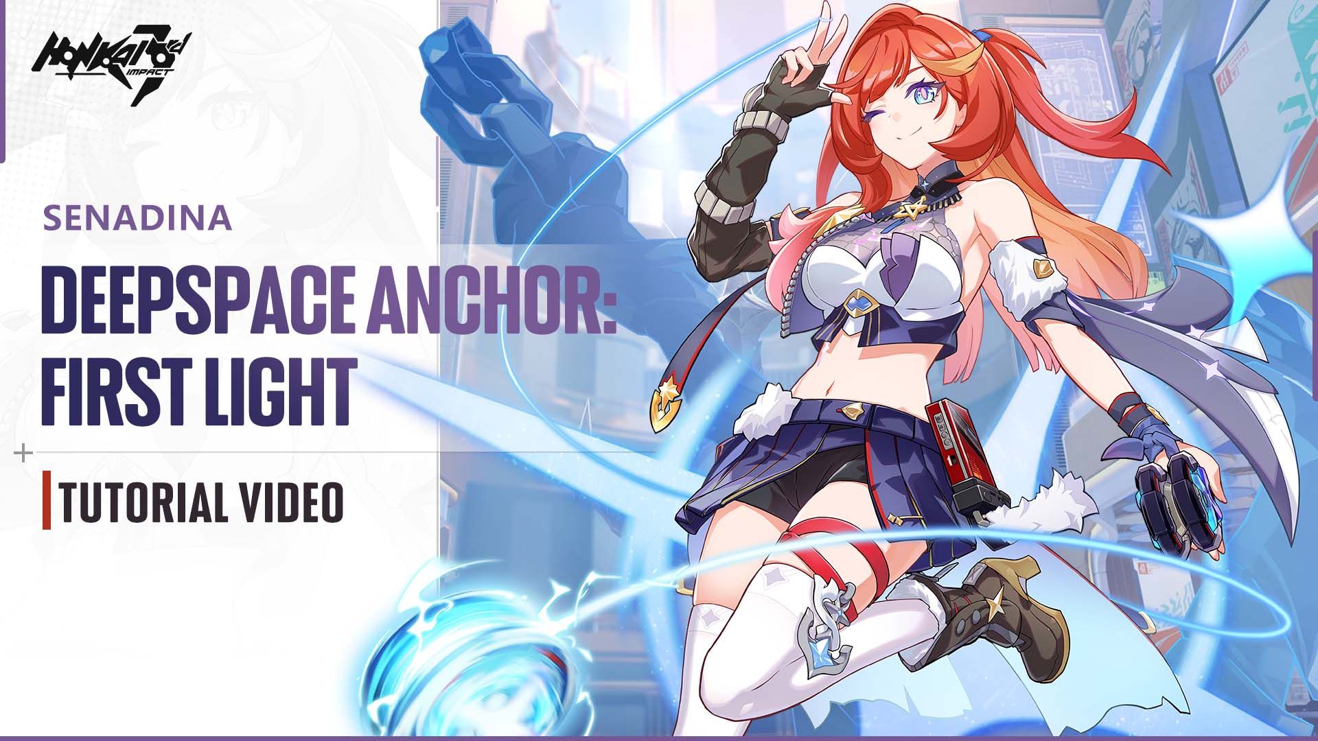 Deepspace Anchor: First Light Tutorial Video ★ - Honkai Impact 3rd Honkai Impact 3rd | HoYoLAB