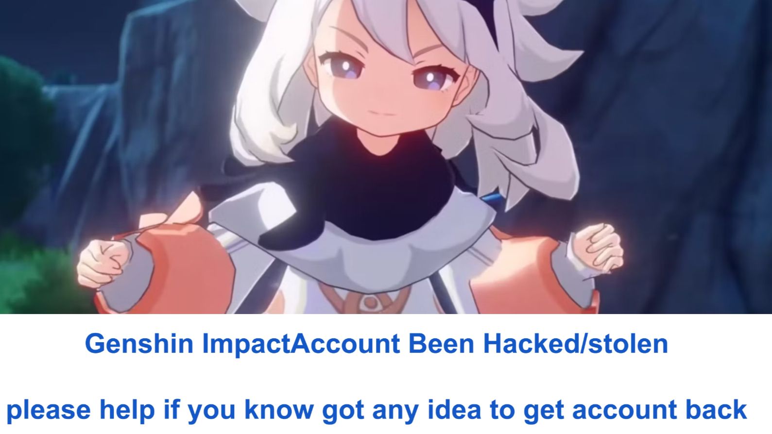 Account been hacked/stolen by other. Looking for help and idea to solve Genshin Impact | HoYoLAB