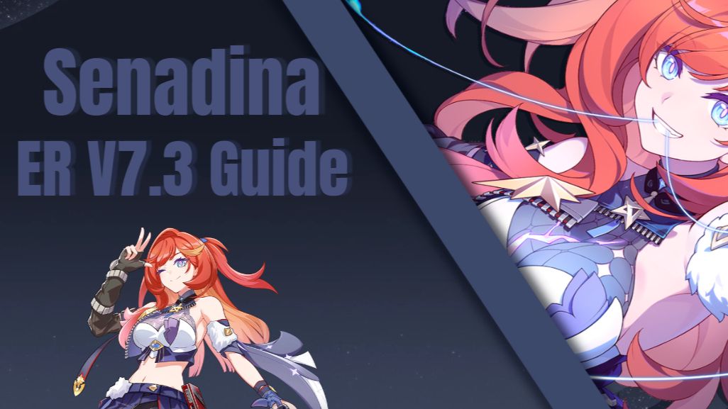 Deepspace Anchor: First Light • Senadina: ER Edition//v7.3 Beta Guide Honkai Impact 3rd | HoYoLAB