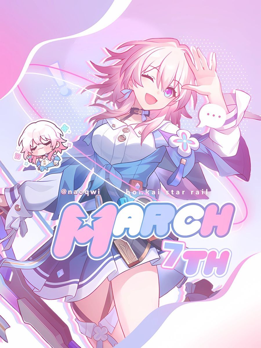 Happy March 7th March!! :D Honkai: Star Rail | HoYoLAB