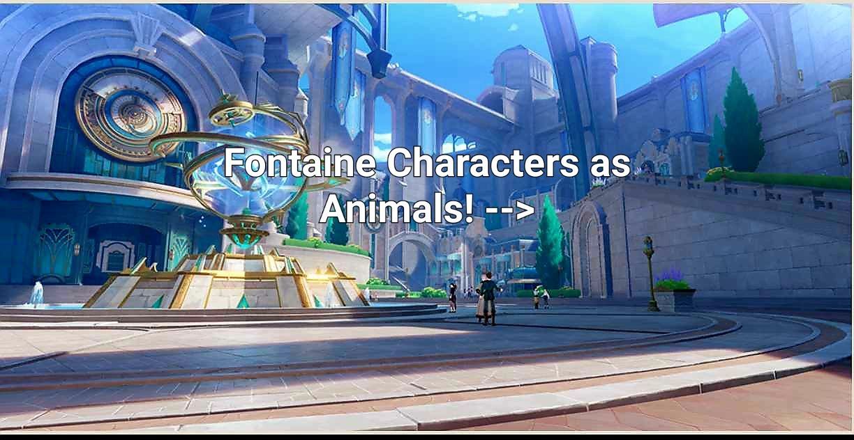Fontaine Characters as Animals! pt.1! Genshin Impact | HoYoLAB