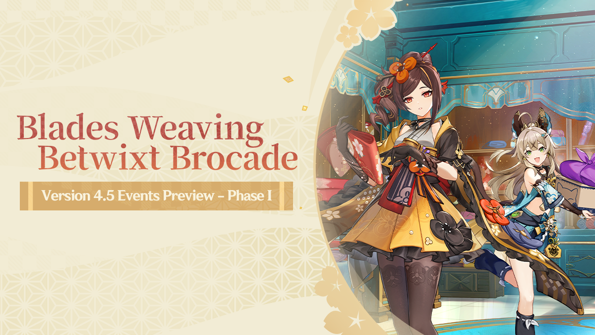"Blades Weaving Betwixt Brocade" Version 4.5 Events Preview - Phase I ...