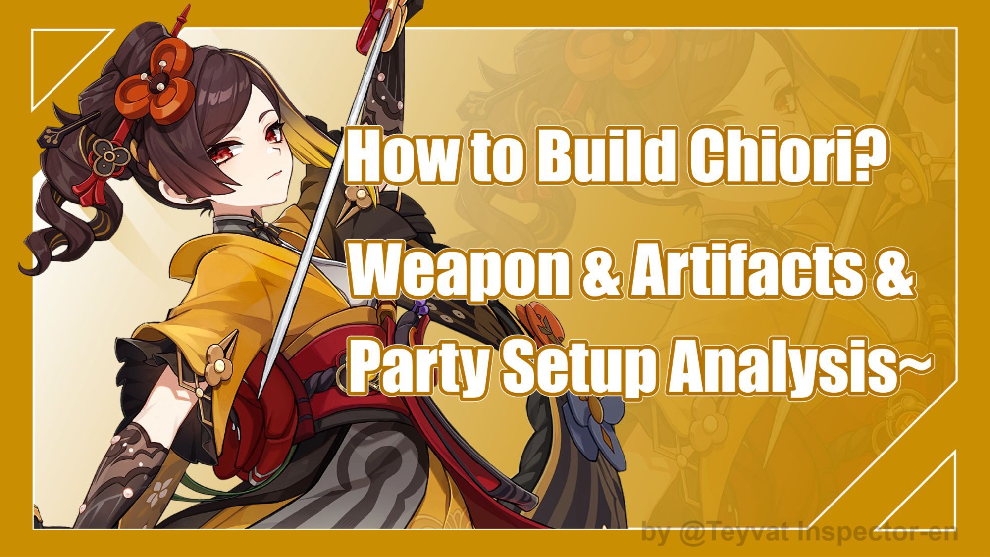 [V4.5] How to Build Chiori? Weapon & Artifacts & Party Setup Analysis ...