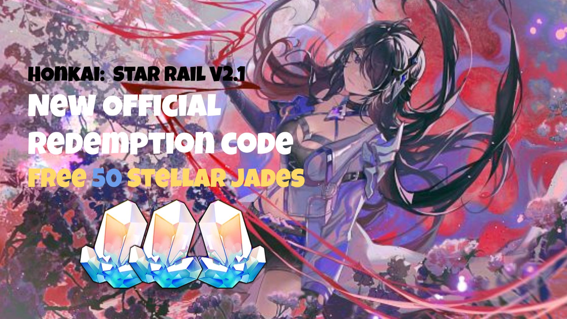 (Expired) 4 New Redemption Codes | 50 Free Stellar Jades Honkai: Star ...