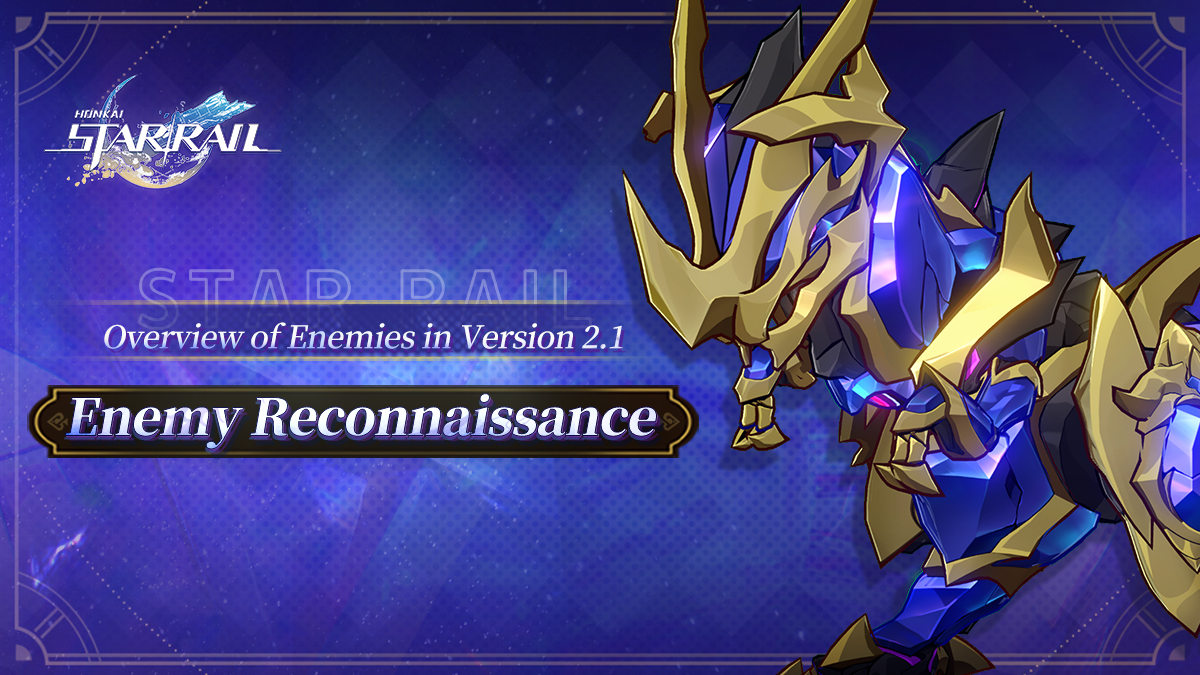 Enemy Reconnaissance | Overview of Enemies in Version 2.1 Honkai: Star ...