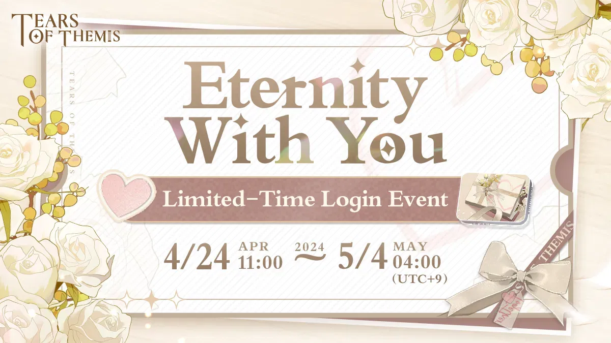Eternity With You Limited-Time Login Event Tears of Themis | HoYoLAB
