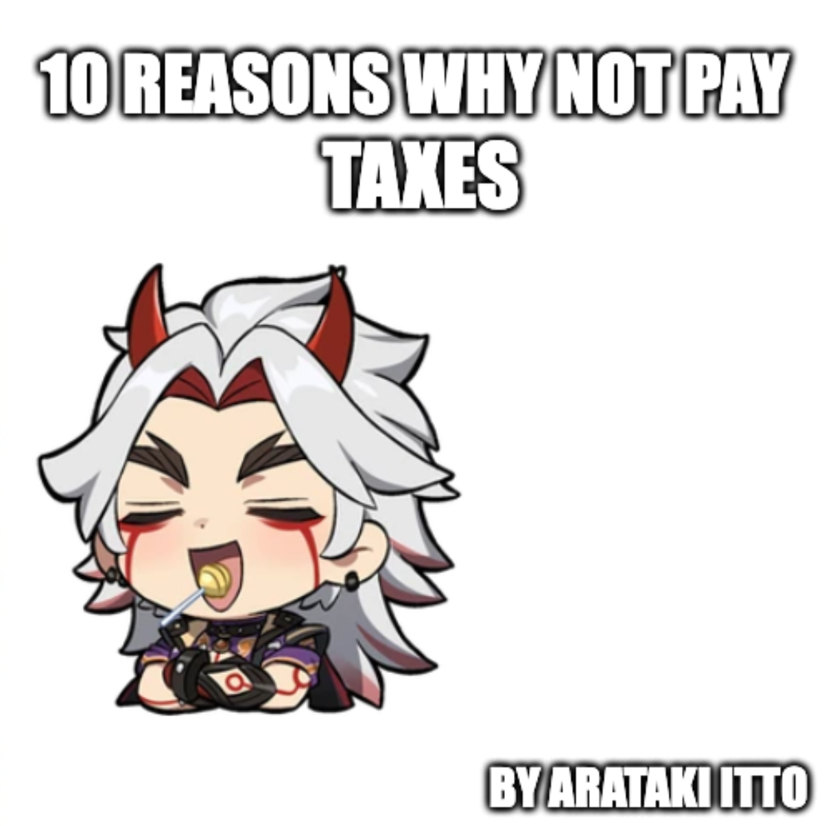 10 Reasons why not pay taxes by Arataki Itto | Meme Genshin Impact ...