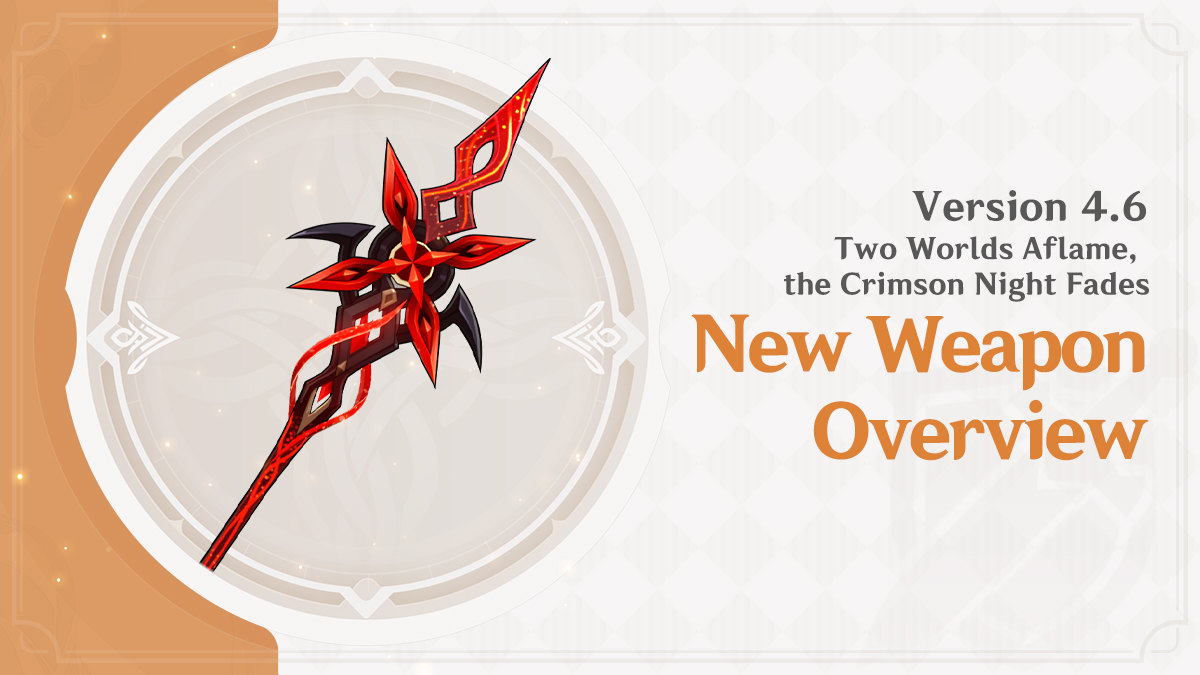 Version 4.6 "Two Worlds Aflame, the Crimson Night Fades" New Weapon ...