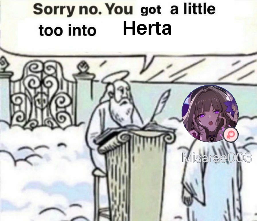I really gotta commit to more Herta memes bcs the tag is looking way ...
