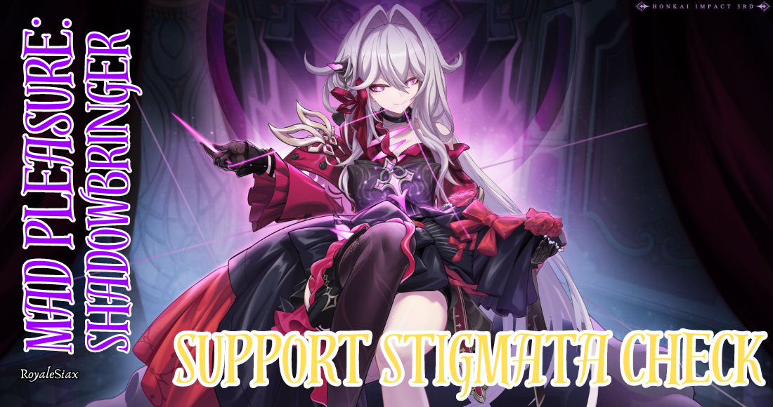 [Beta 7.4] Mad Pleasure: Shadowbringer - Stigmata Support Comparison Honkai Impact 3rd | HoYoLAB