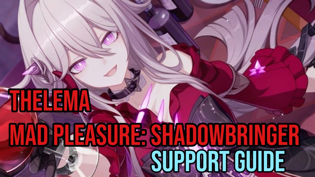 [Thelema] Mad Pleasure: Shadowbringer Character Guide (SUPPORT) Honkai Impact 3rd | HoYoLAB