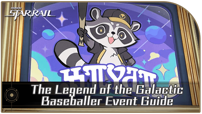 The Legend of the Galactic Baseballer Event Guide Honkai: Star Rail ...