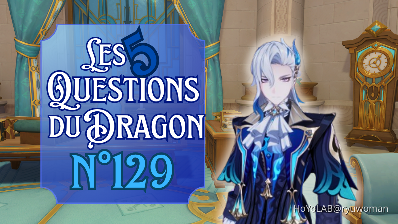 Les 5 questions du dragon #129 Genshin Impact | HoYoLAB