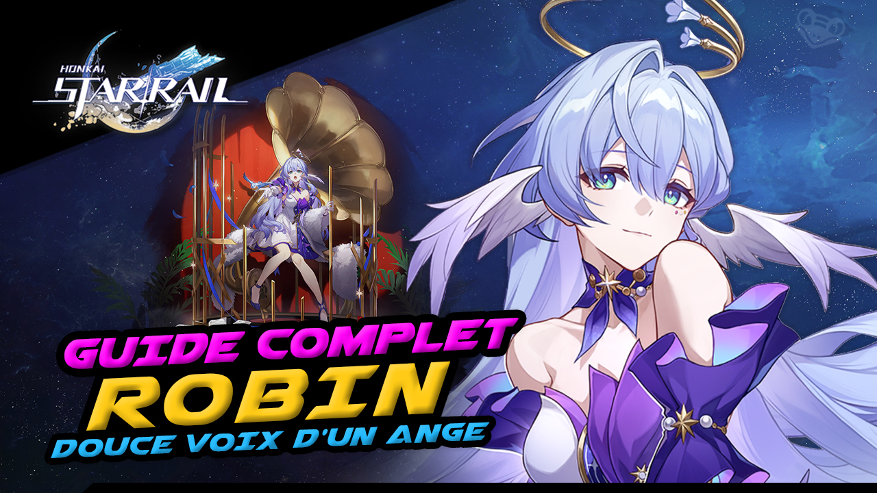 « Star Rail 2.2 » Guide Ultime de Robin (Textes, Infographies et Vidéo ...