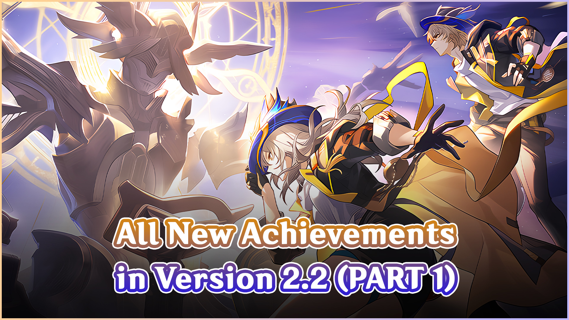 [Star Rail 2.2] All 75 New Achievements in Version 2.2 (PART 1) Honkai: Star Rail | HoYoLAB