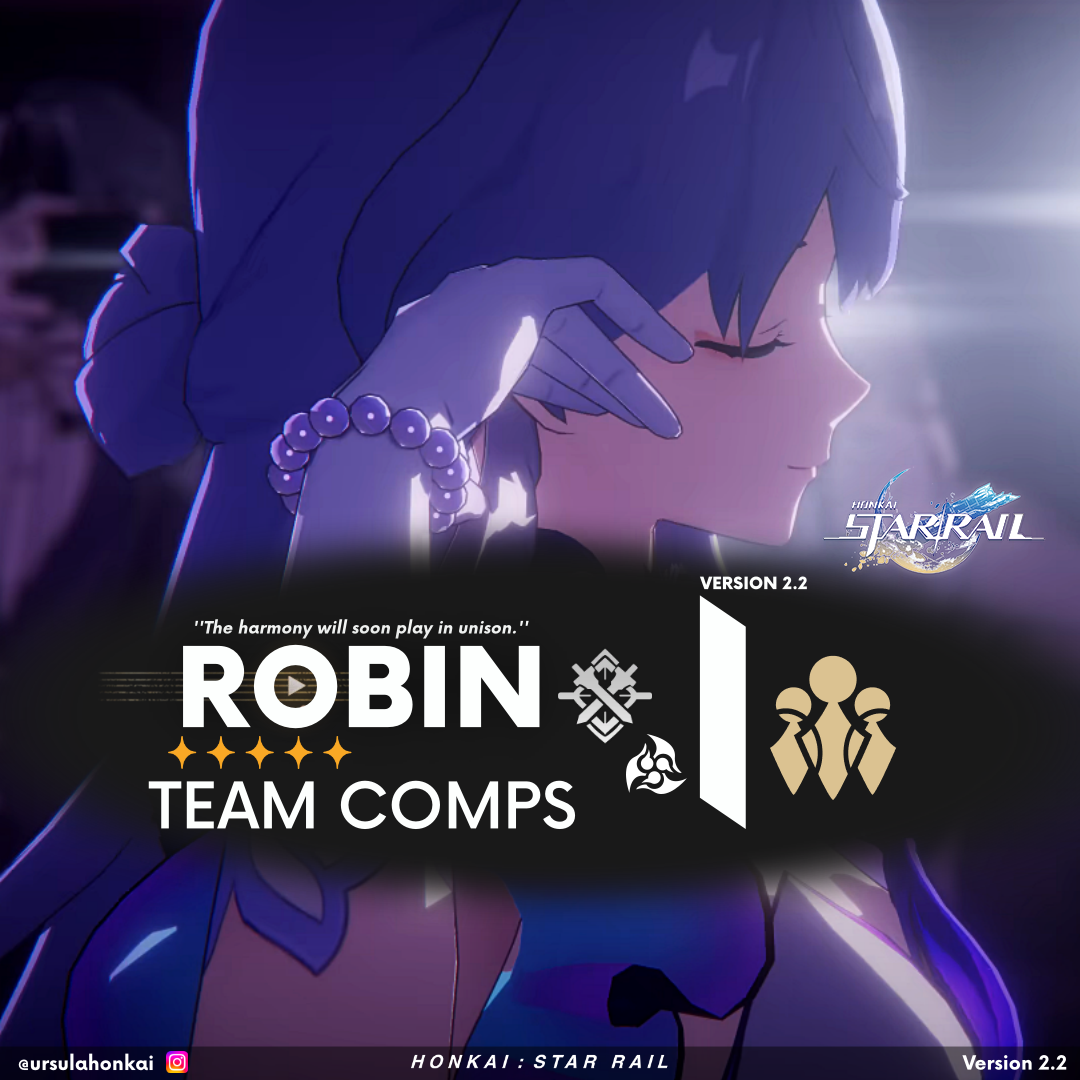 [Version 2.2] Robin Team Comps Guide Honkai: Star Rail | HoYoLAB