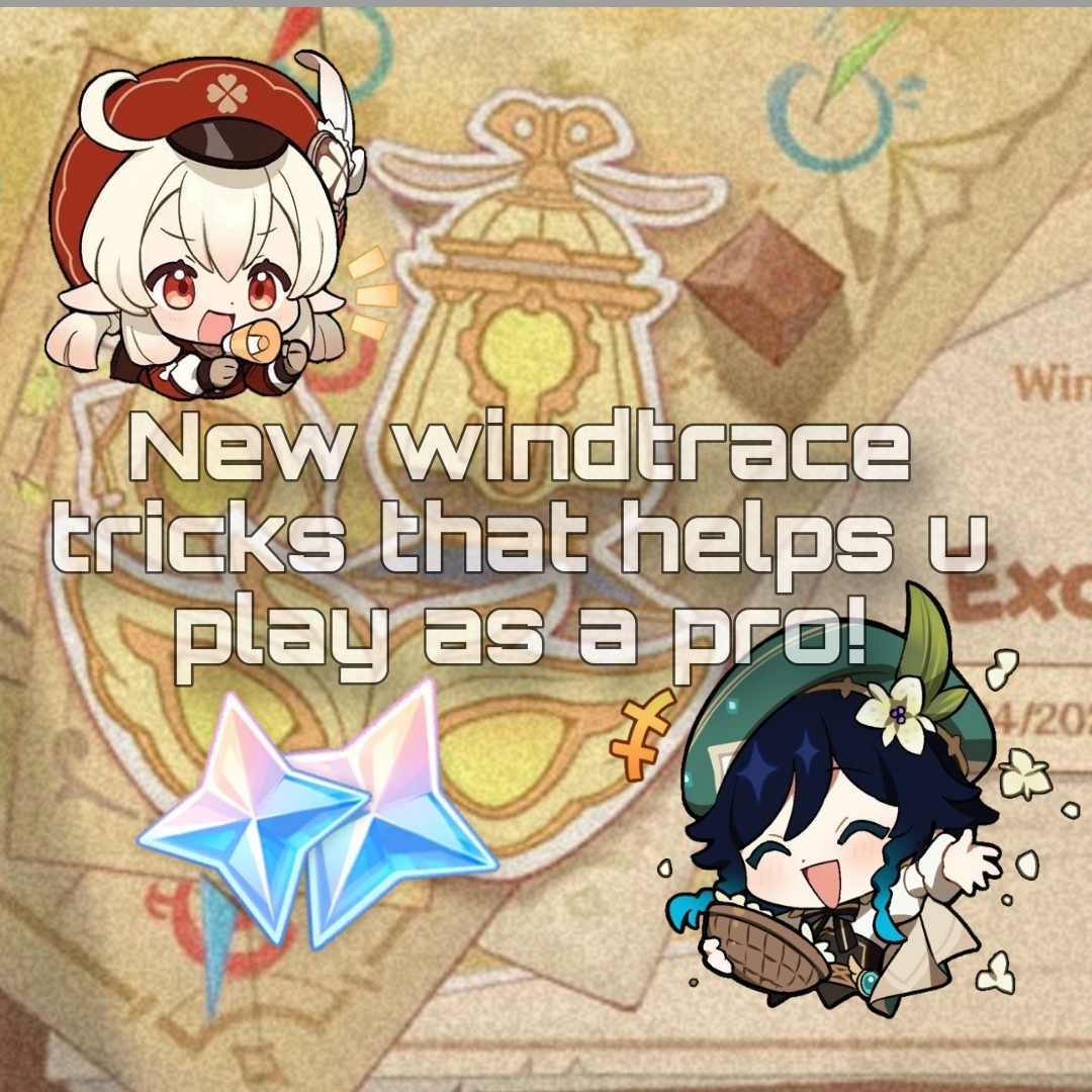 Windtrace basic tricks to improve! Genshin Impact | HoYoLAB