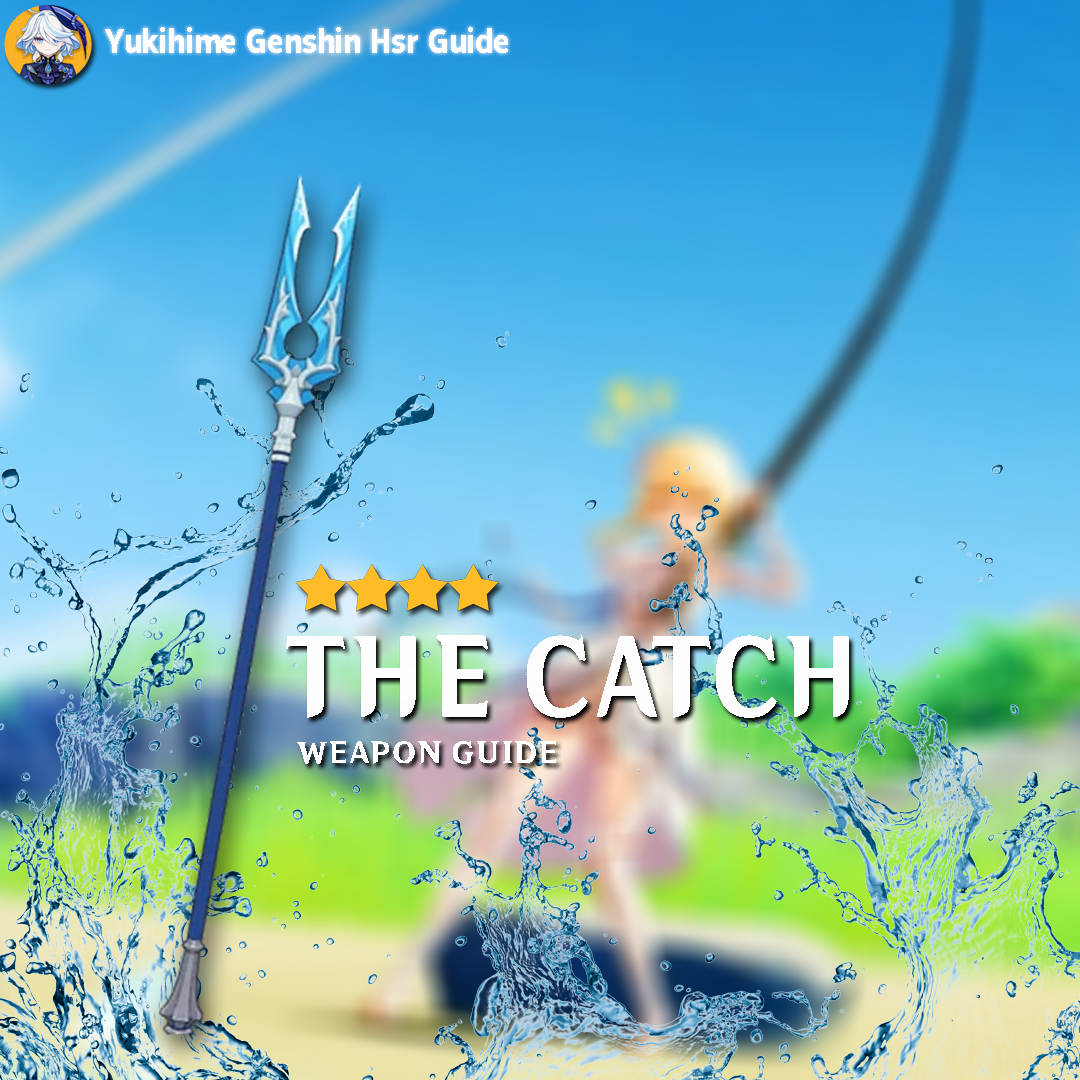 The Catch Weapon Guide Genshin Impact | HoYoLAB