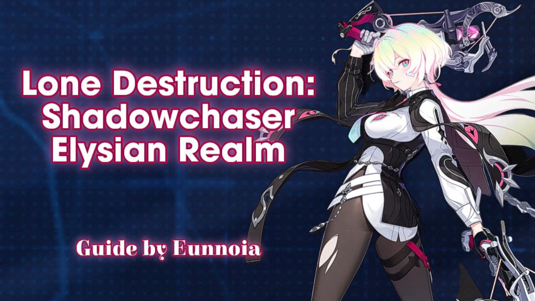 [Beta V7.5] Lone Destruction: Shadowchaser Elysian Realm Guide Honkai Impact 3rd | HoYoLAB