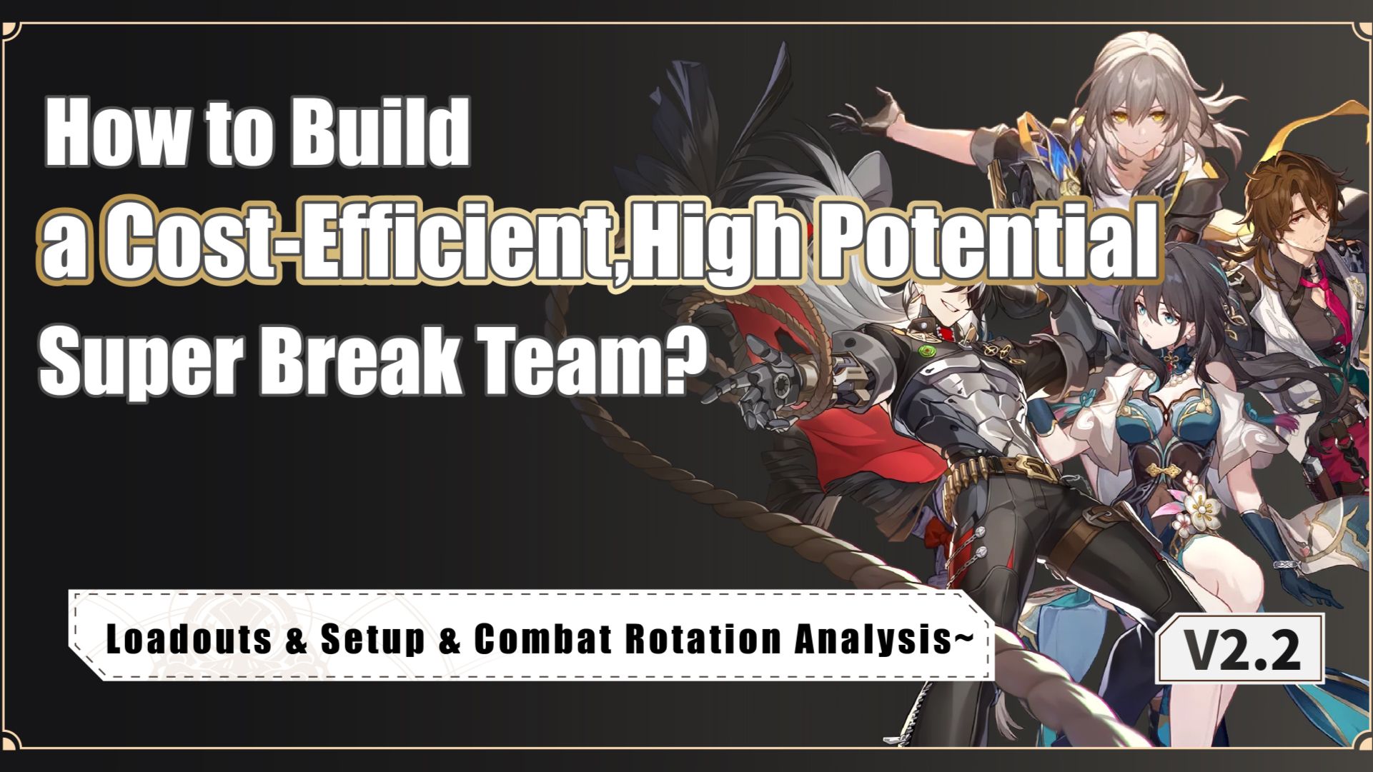 [V2.2] How to Build a Cost-Efficient, High Potential Super Break Team ...