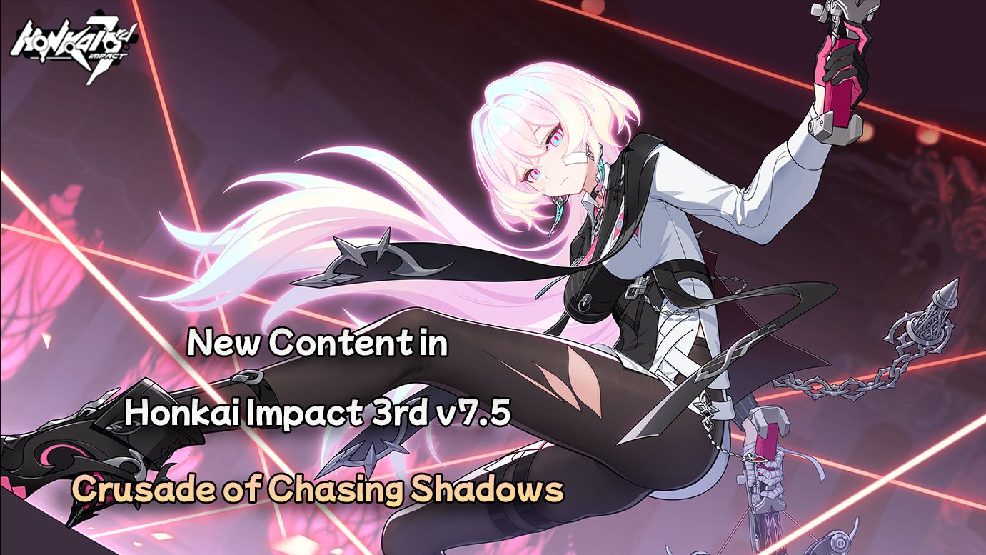 Beta Preview 1: New Content coming in Honkai Impact 3rd v7.5 [Crusade of Chasing Shadows] Honkai ...
