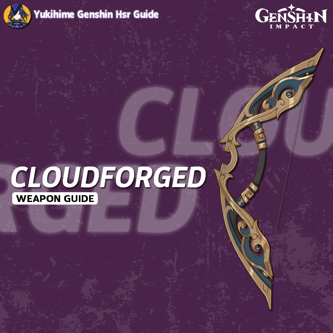 Cloudforged Weapon Guide Genshin Impact | HoYoLAB