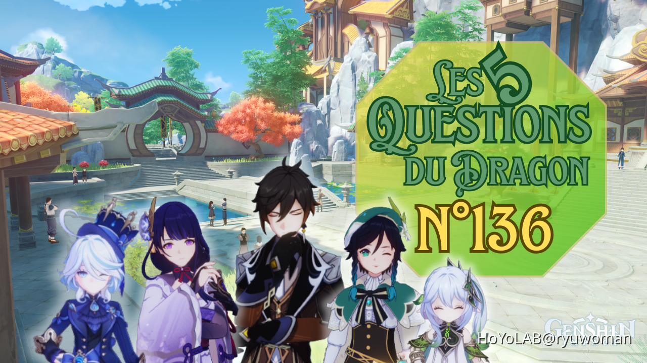 Les 5 questions du dragon #136 Genshin Impact | HoYoLAB